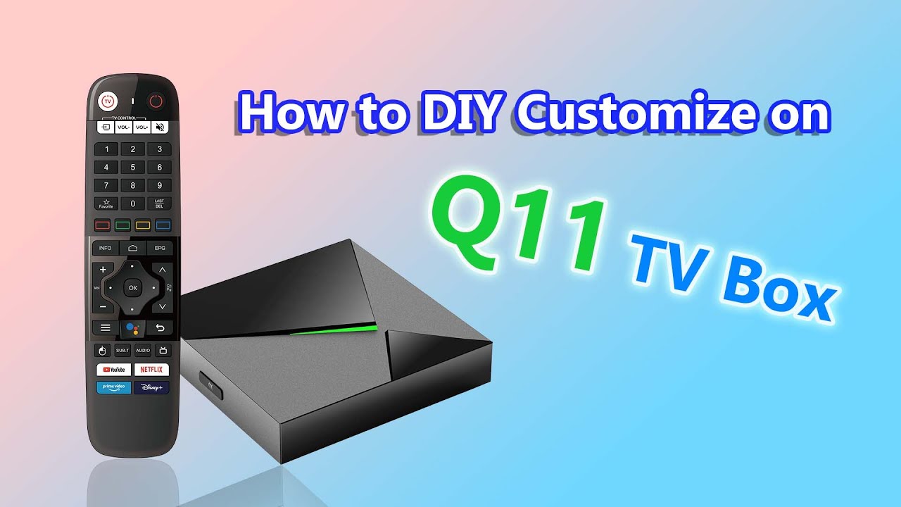 How to DIY Customize on Q11 TV Box - YouTube