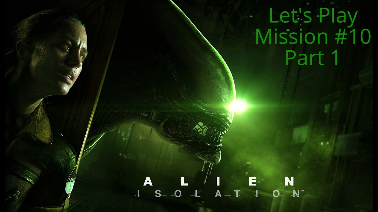 Let's Play | Alien Isolation | Mission #10 Part 1 | Time To Trap The ...