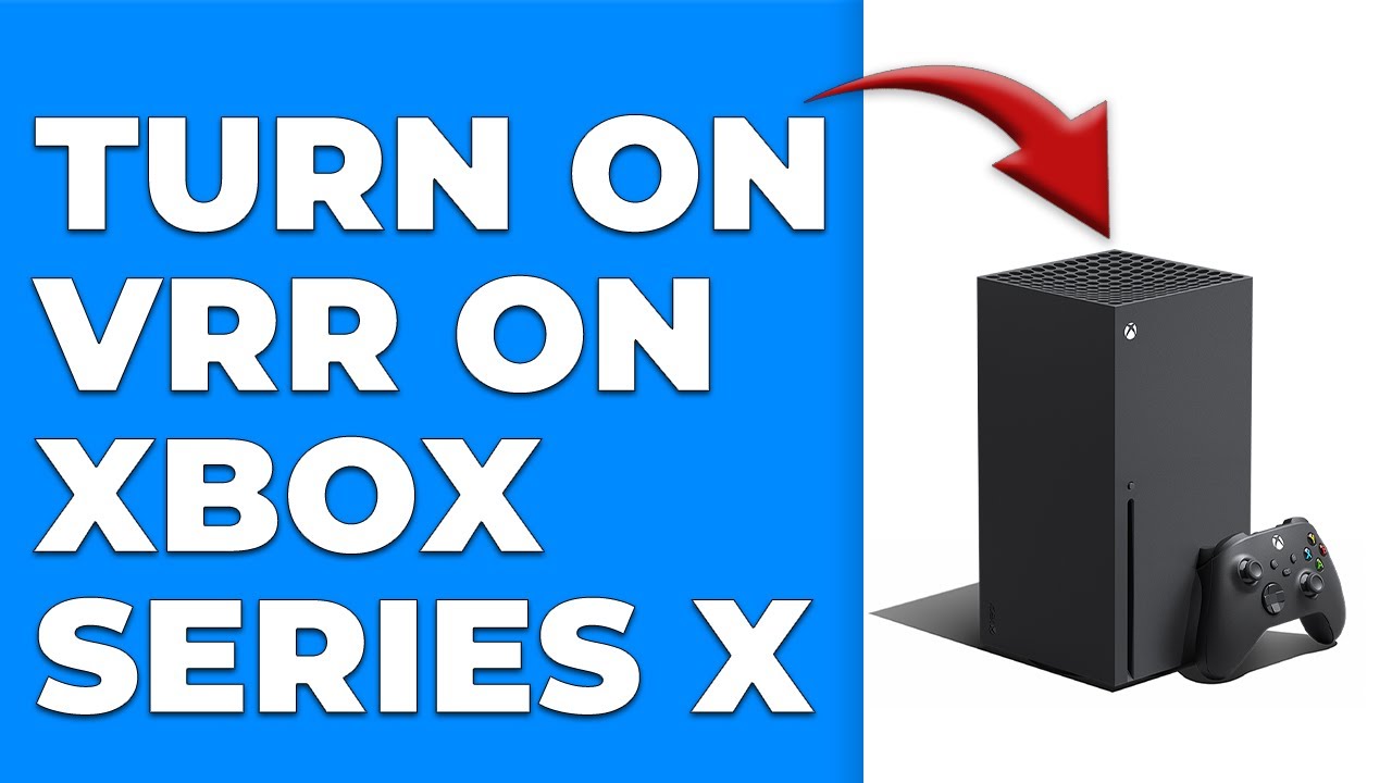 How To Turn On VRR On Xbox Series X (How To Enable VRR On Xbox Series X ...