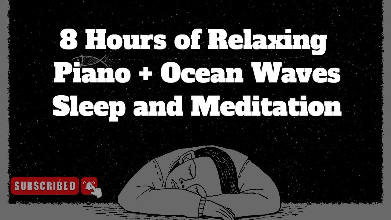 8 Hours Relaxing Piano Music • Sleep Music, Ocean Water Sounds ...