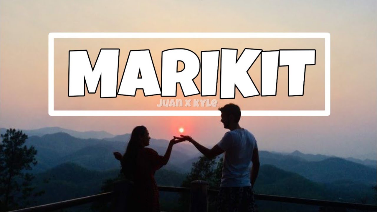 Juan ft. Kyle - MARIKIT (Lyrics) Video - YouTube
