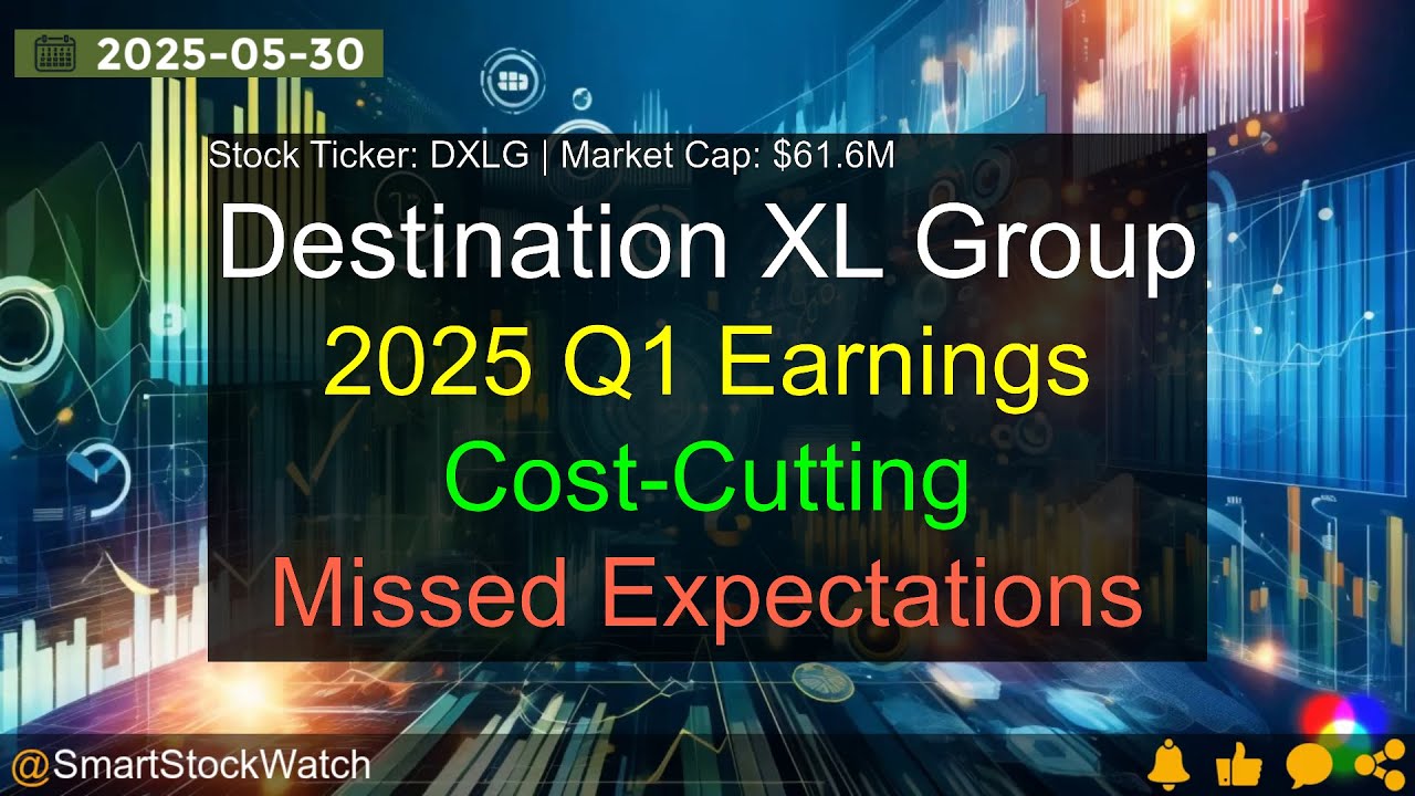 Destination XL Group (DXLG|$61.6M) - 2025 Q1 Earnings Analysis - YouTube