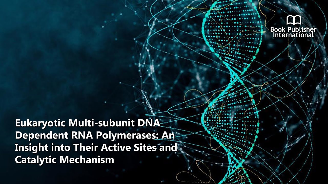 Eukaryotic Multi-subunit DNA Dependent RNA Polymerases: An Insight into ...