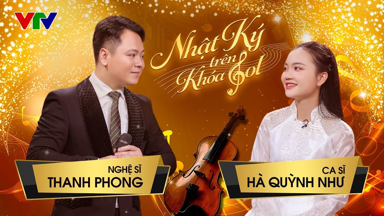 HÀ QUỲNH NHƯ - THANH PHONG TOẢ SÁNG TRÊN ĐÀI QUỐC GIA VTV NHẬT KÝ KHÓA ...