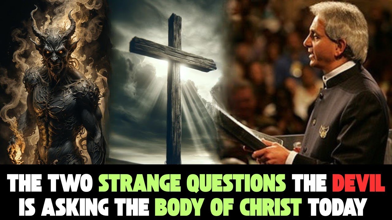 THE TWO STRANGE QUESTION THE DEVIL IS ASKING THE BODY OF CHRIST TODAY ...