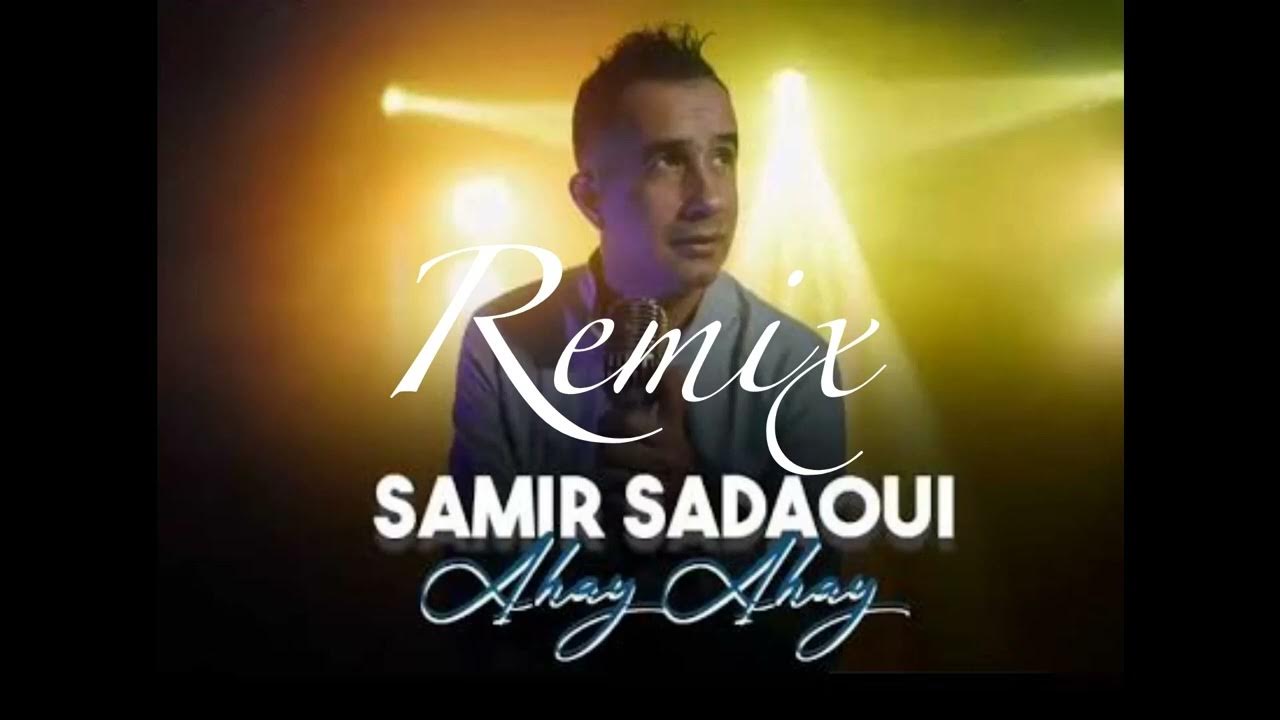 Nouvelle Chanson🔥🔥 Samir Sadaoui🔥🔥🌹Ahay Ahay 🌹 - YouTube