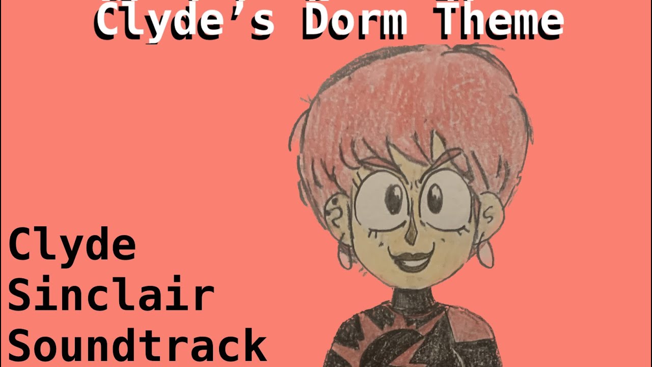 Clyde's Dorm (Clyde Sinclair) - Original Song - YouTube
