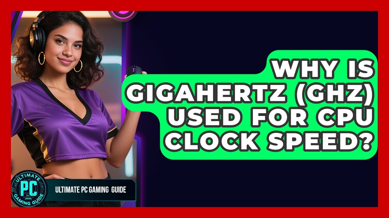 Why Is Gigahertz (GHz) Used For CPU Clock Speed? - Ultimate PC Gaming ...
