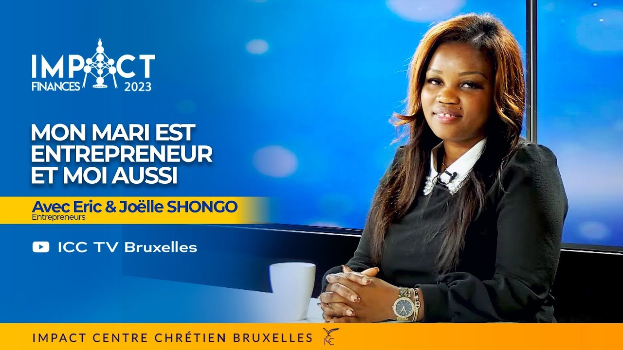 MON MARI EST ENTREPRENEUR ET MOI AUSSI. ERIC ET JOËLLE SHONGO. IMPACT ...