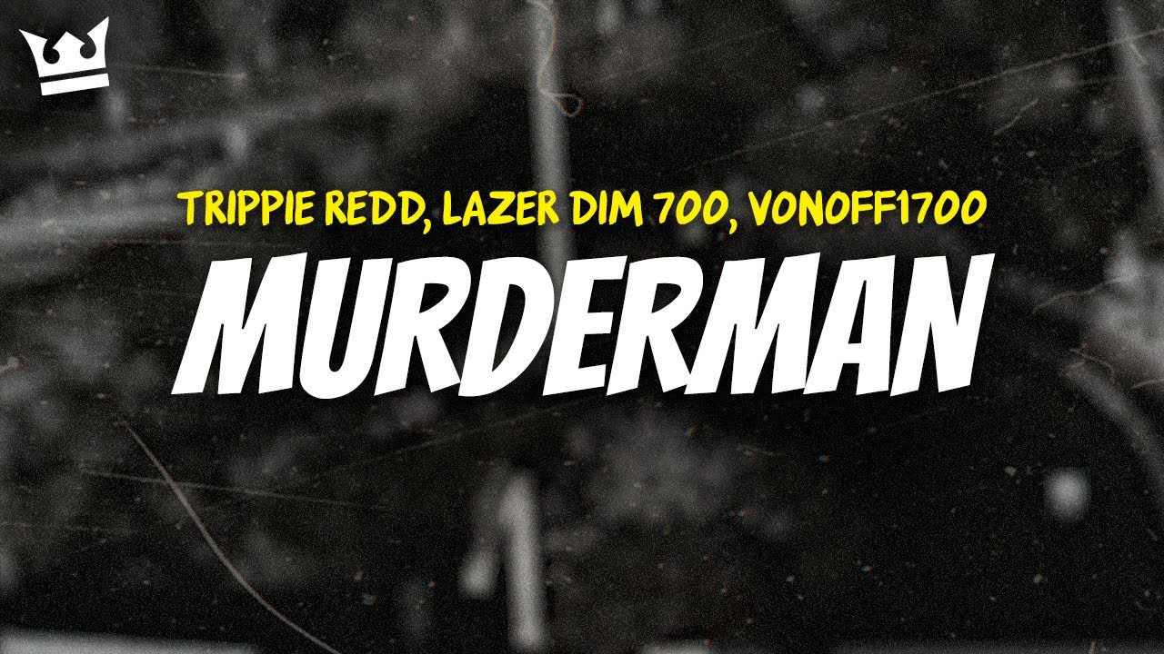 trippie redd, lazer dim 700, vonoff1700 - MURDERMAN (LYRICS) - YouTube