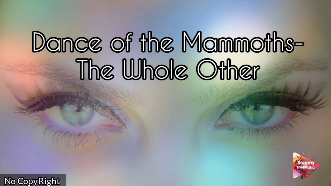 The Whole Other - Dance of the Mammoths [Audio Library] - YouTube