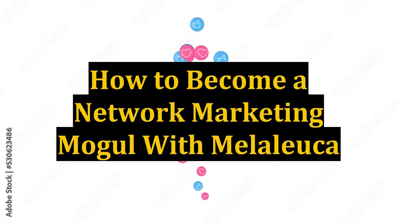 How to Become a Network Marketing Mogul With Melaleuca - YouTube