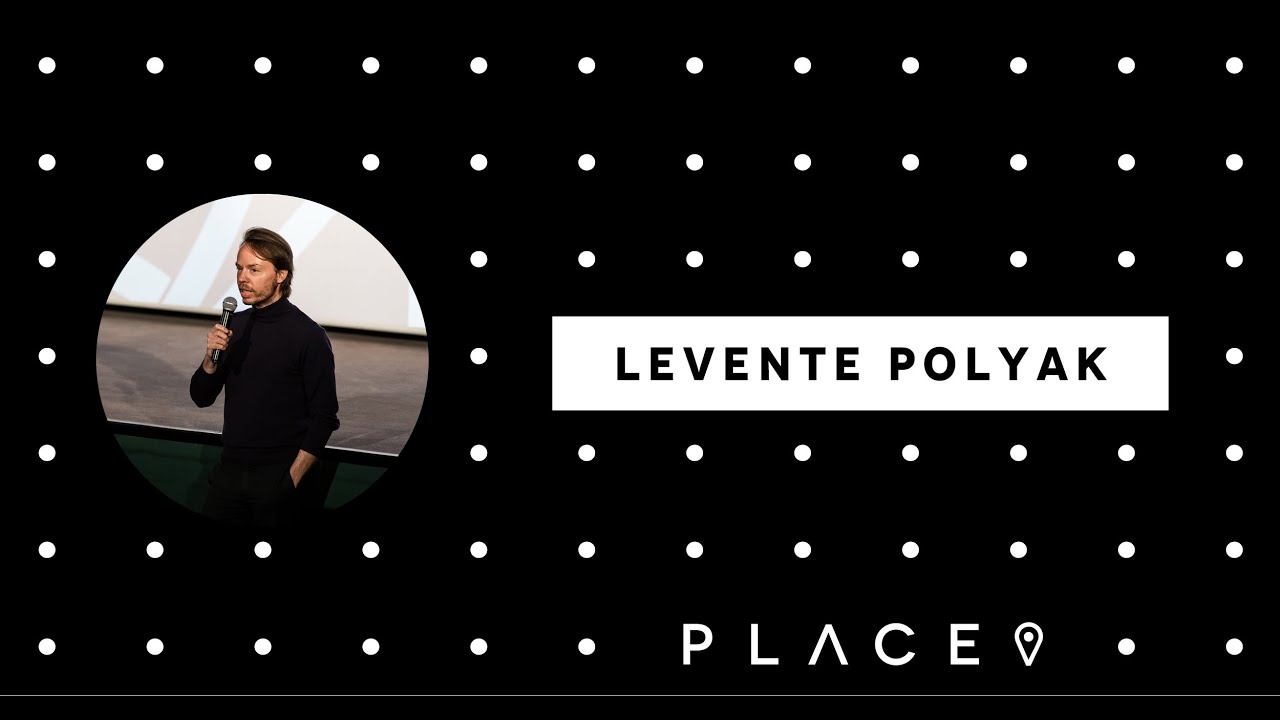 Levente Polyak: conference PLACE! 2023 - YouTube