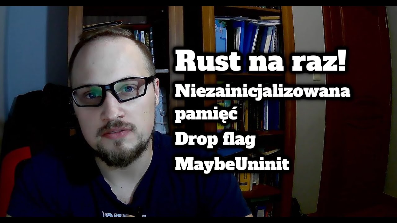 Rust na raz! Niezainicjalizowana pamięć, Drop flag, MaybeUninit - YouTube
