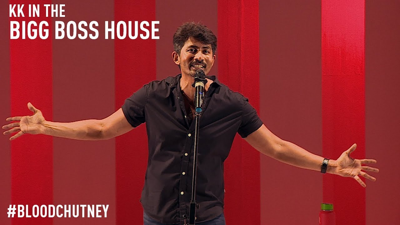 KK in the Bigg Boss House | Standup Comedy Clip from Blood Chutney ...