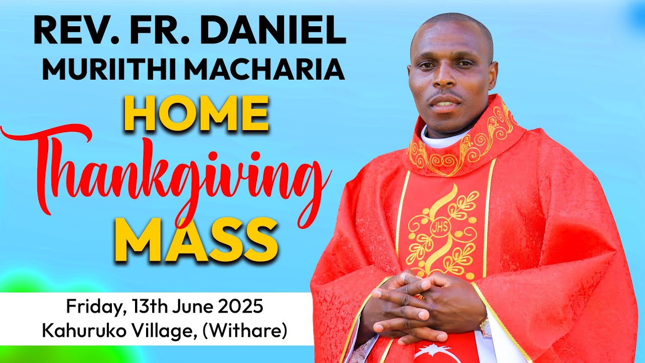 REV. FR DANIEL MURIITHI MACHARIA HOME THANKSGIVING MASS - YouTube