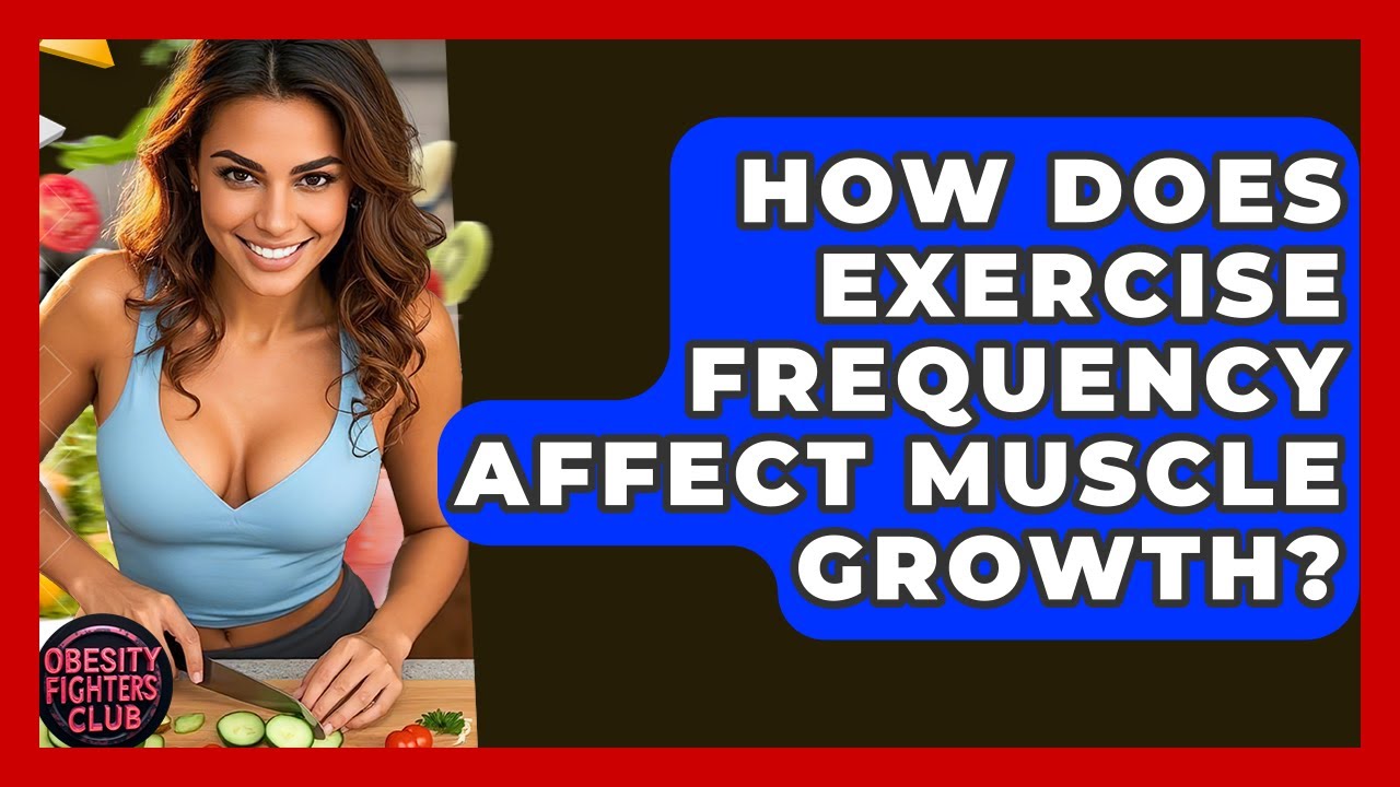 How Does Exercise Frequency Affect Muscle Growth? - Obesity Fighters ...