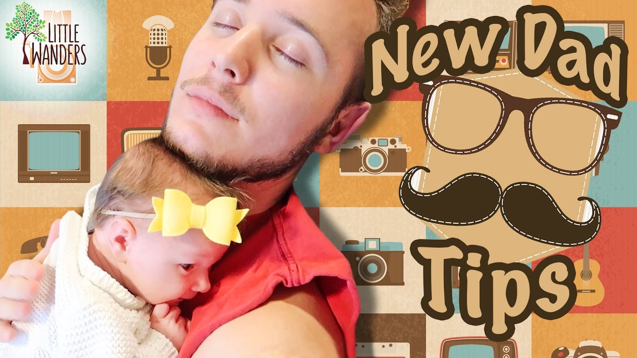 TIPS FOR FIRST TIME DADS Little Wanders Corbin Kelsey YouTube tips-for-first-time-dads-little-wanders-corbin-kelsey-youtube