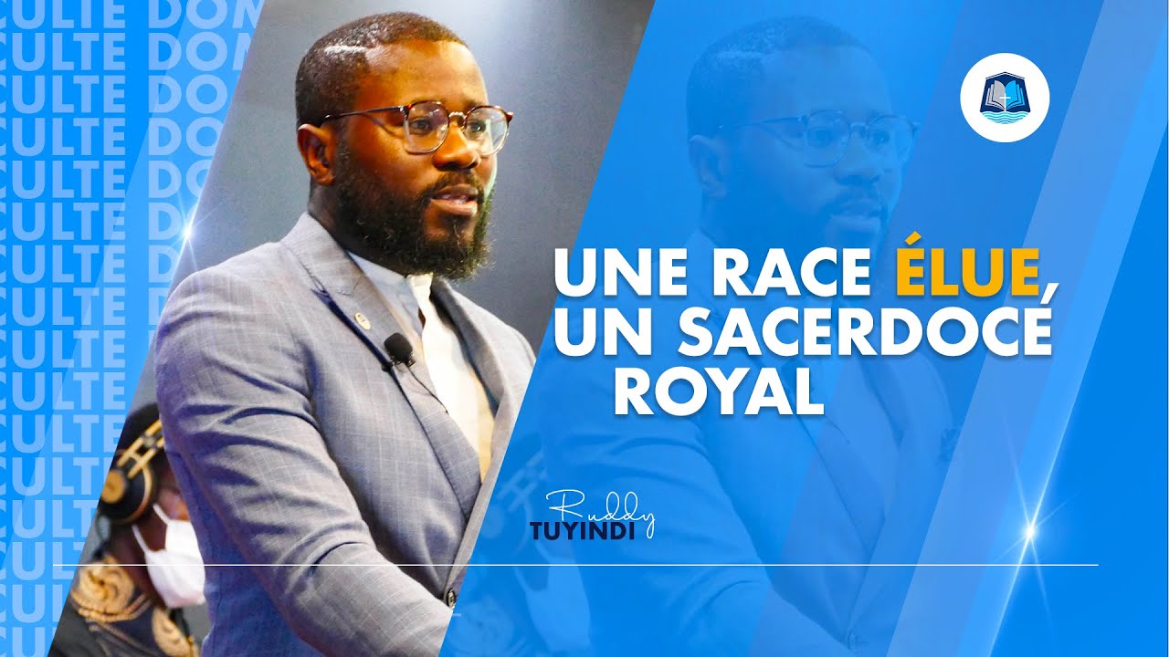 #CULTEDOMINICAL • Une race élue, un sacerdoce royal⎪Ruddy Tuyindi - YouTube