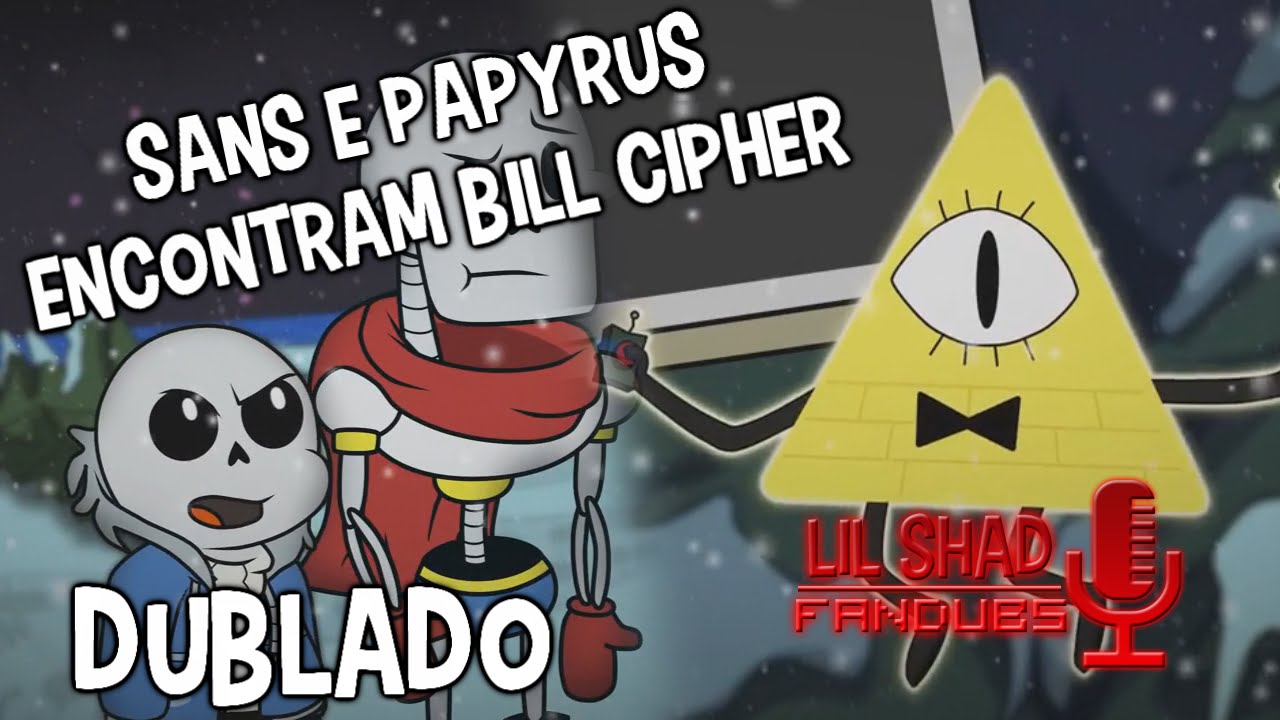 [Undertale Animation] Sans and Papyrus meets Bill Сipher [PT-BR] - YouTube
