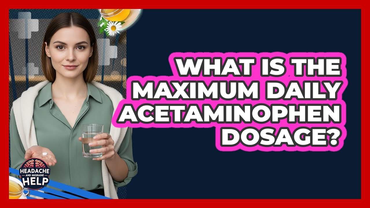 What Is the Maximum Daily Acetaminophen Dosage? - YouTube