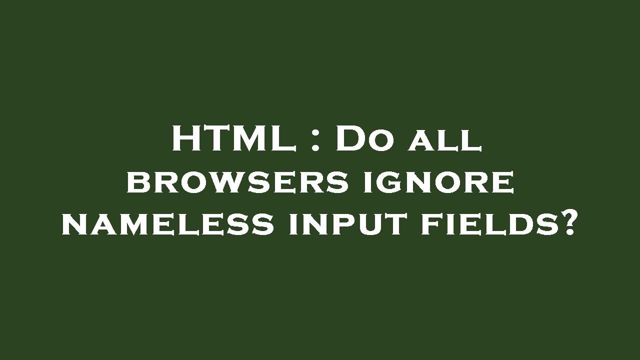 HTML : Do all browsers ignore nameless input fields? - YouTube
