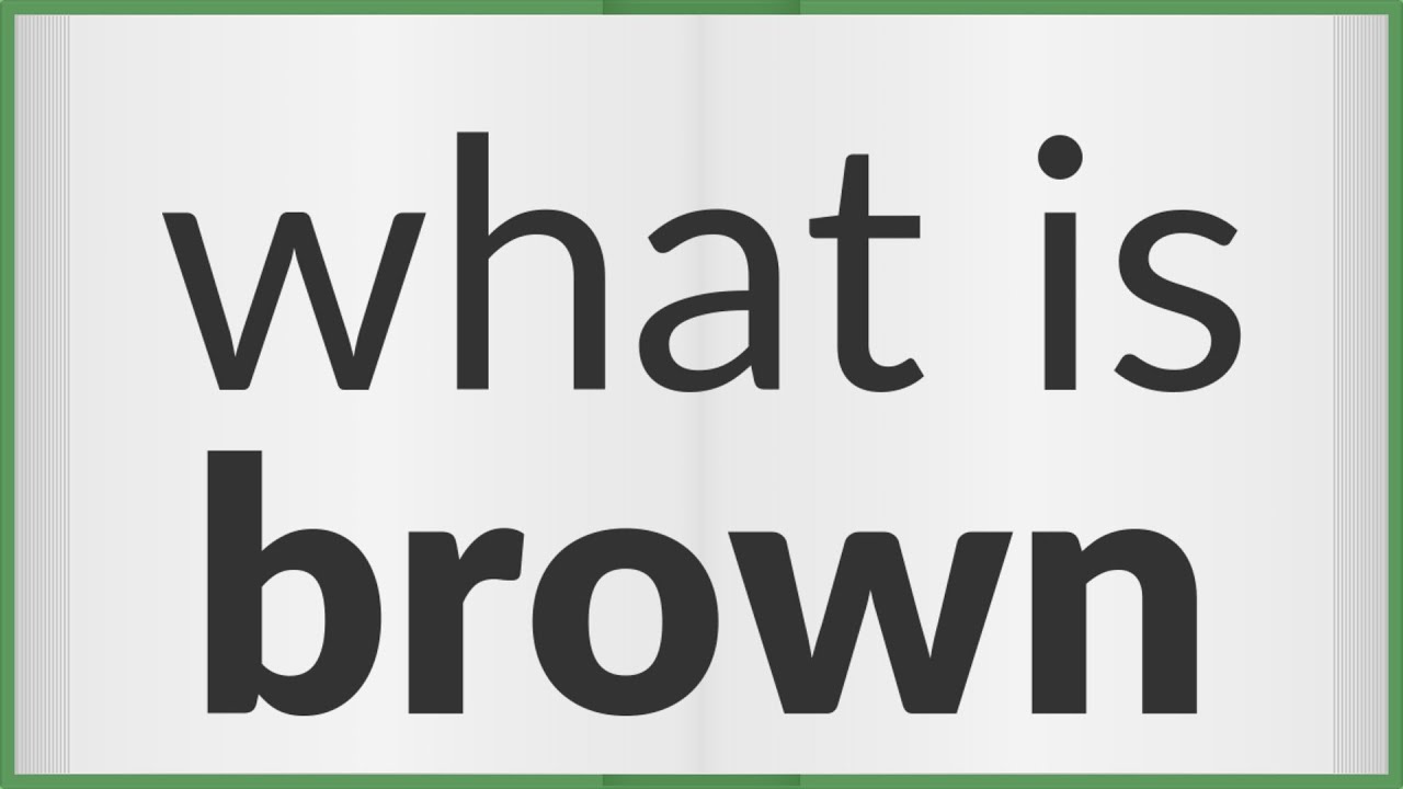 Brown | meaning of Brown - YouTube