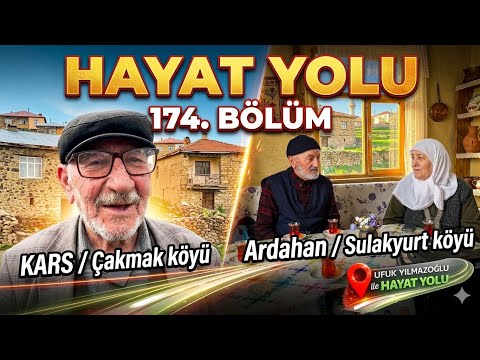 📺 Ufuk Yılmazoğlu ile Hayat Yolu | 174. Bölüm | Kars Çakmak Köyü & Ardahan Sulakyurt Köyü