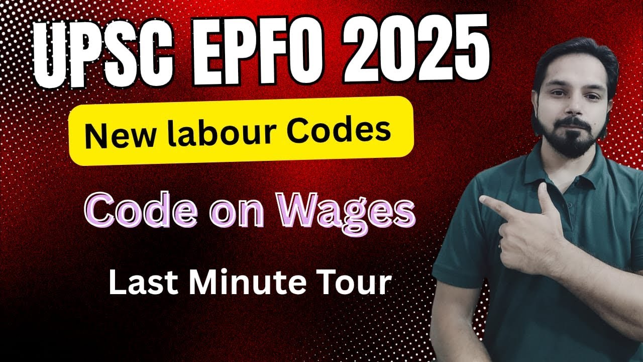 UPSC EPFO 2025 || NEW LABOUR CODES , CODE ON WAGES || LAST MIN FACTS ...