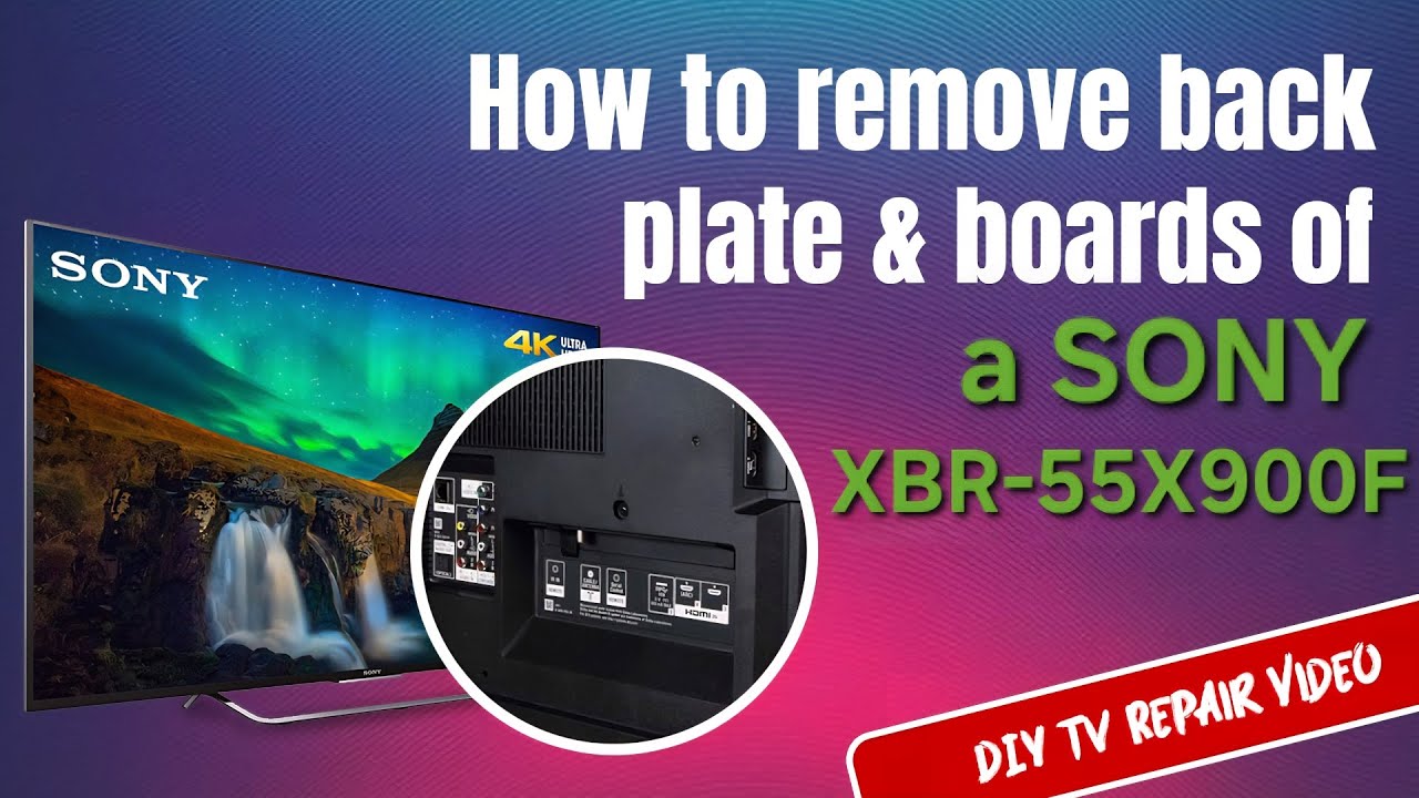 How to remove the back plate and boards from a Sony XBR-55X900F . DIY ...