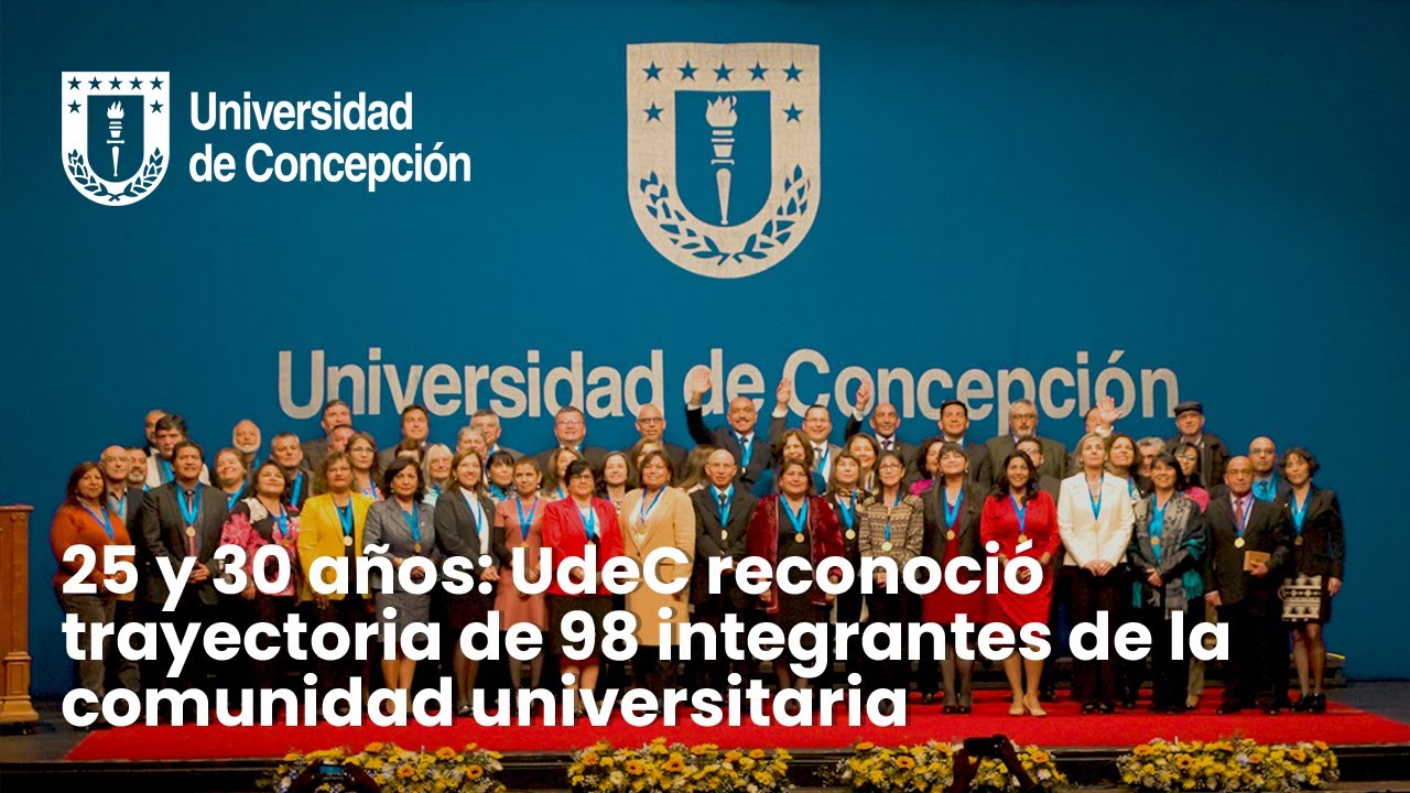 25 y 30 años en la UdeC: Casa de estudios reconoce trayectoria de 98 ...