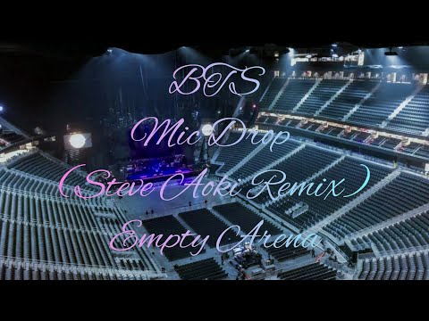 BTS - MIC Drop (Steve Aoki Remix) (Full Length Edition) | Empty Arena Effect