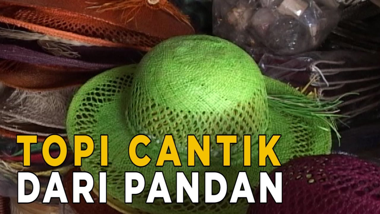 Topi cantik khas Tasikmalaya yang terbuat dari anyaman pandan | JELANG ...