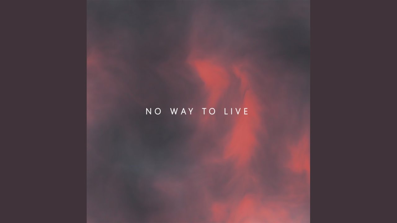 No Way to Live - YouTube