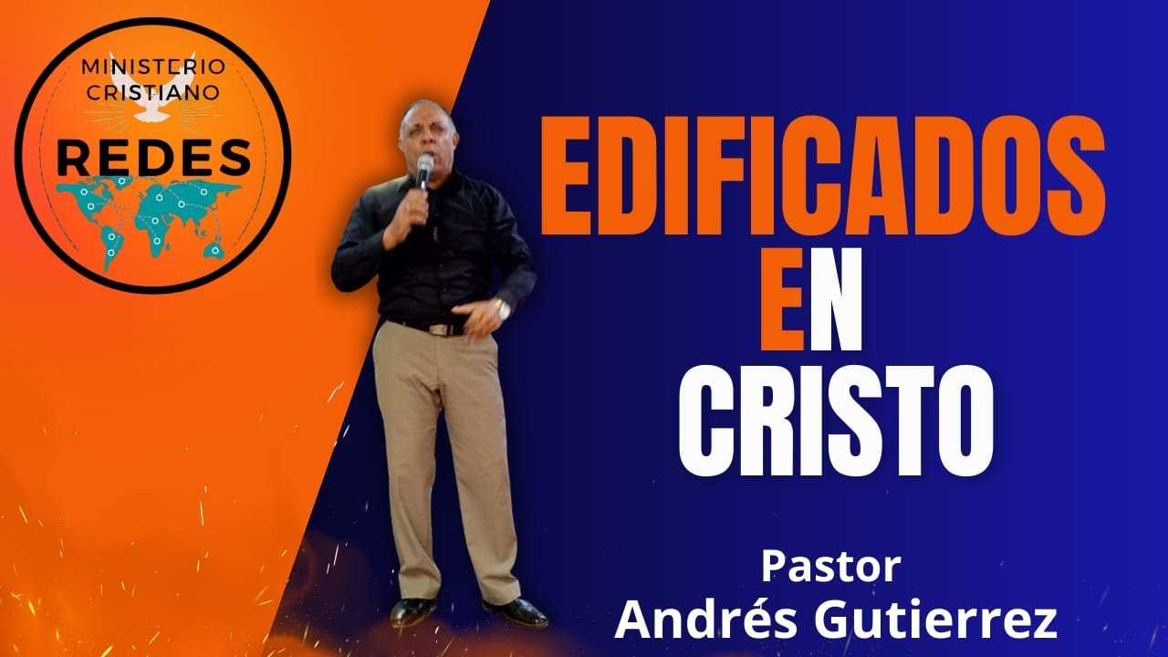Edificados en Cristo // Pastor Andrés Gutiérrez - YouTube