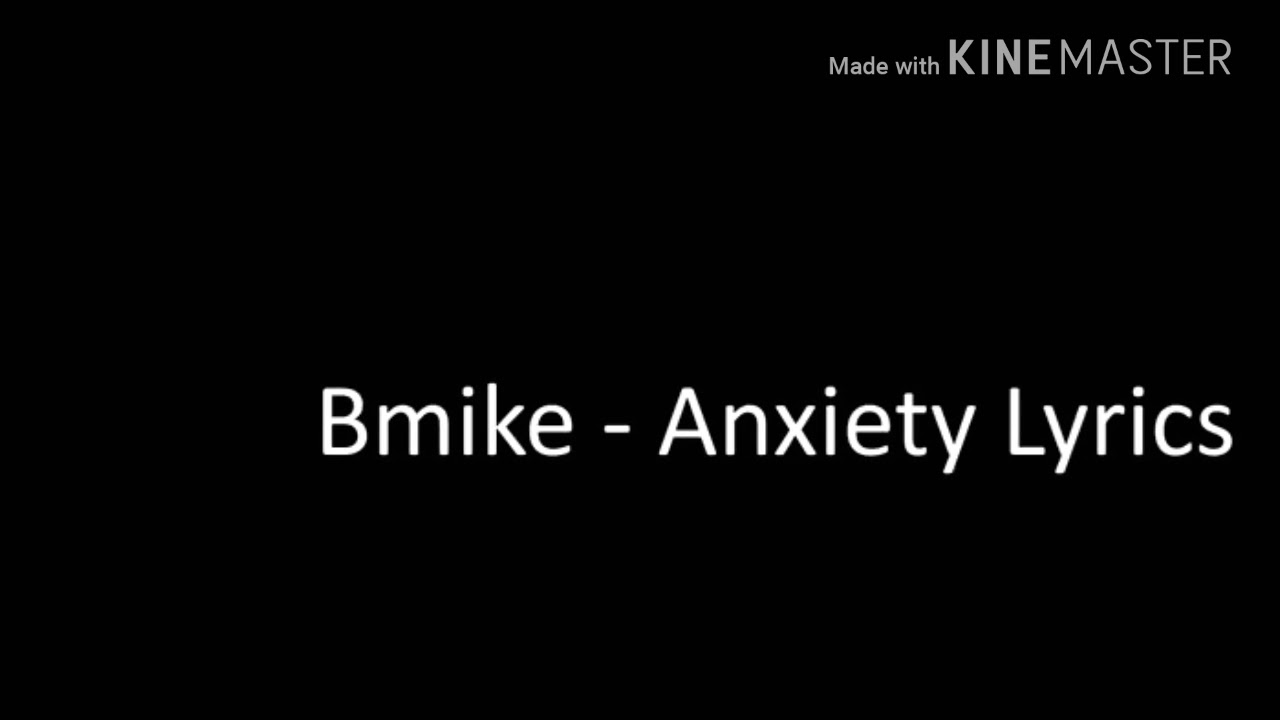 Bmike-anxiety) 2nd video!/lyrics - YouTube