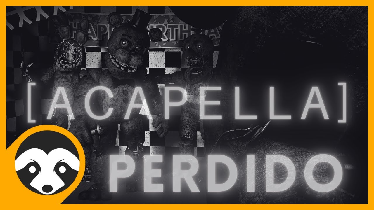 FNAF SONG - Perdido (Acapella) - feat. @EveehJustin & @fnaf_gj - YouTube