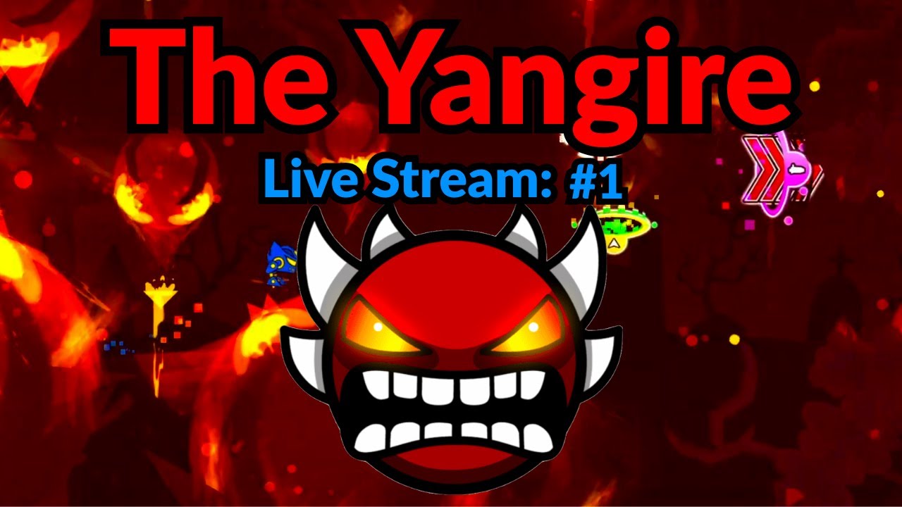 The Yangire | Geometry Dash Live Stream: #1 (New Hardest from Bloodlust ...