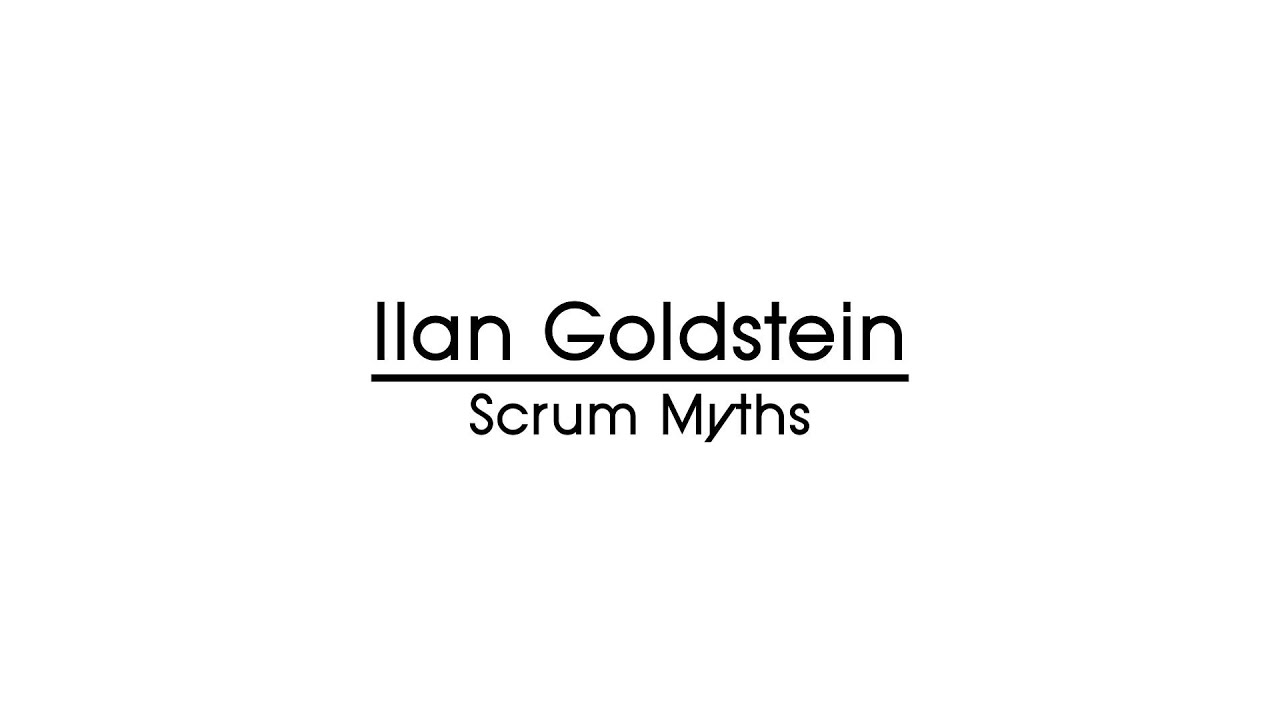 Scrum Myths with Ilan Goldstein - Regional Scrum Gathering Sydney - YouTube