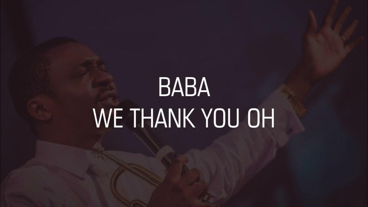 Baba, We Thank You Oh (Lyrics) | Nathaniel Bassey (Live Ministration at Experience 2024) - YouTube