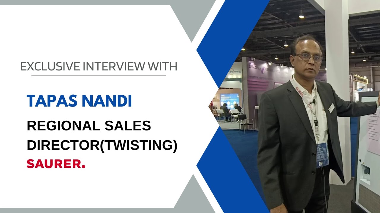 INDIA ITME EXCLUSIVE : Tapas Nandi, Regional Sales Director (Twisting), SAURER - YouTube