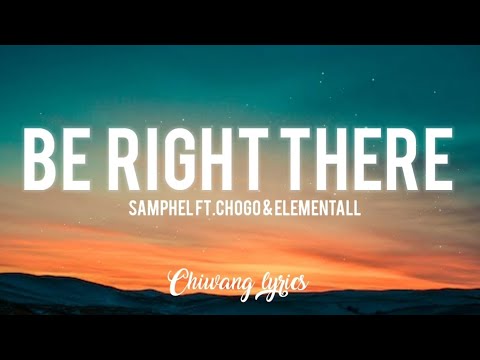 BE RIGHT THERE [LYRICS] Samphel l @Thatasianboychogo l @elementallmusic ...