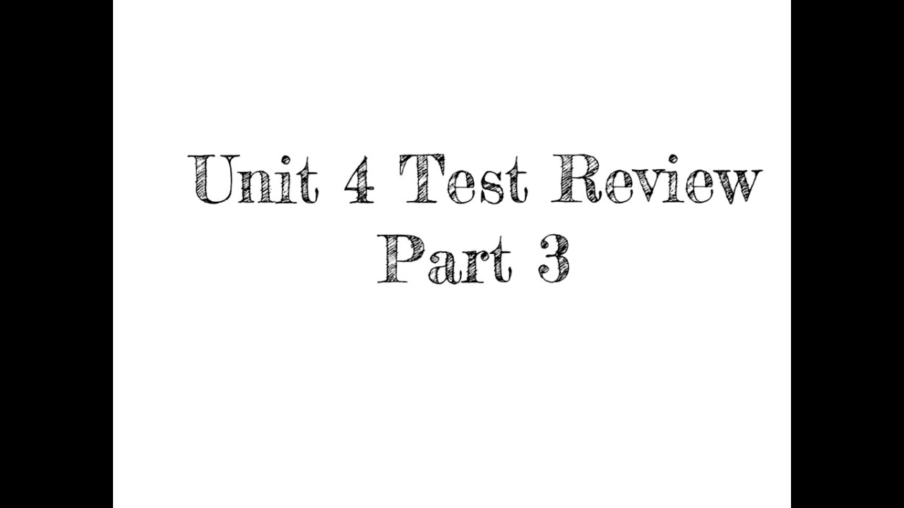 Unit 4 Test Review, Part 3 - YouTube
