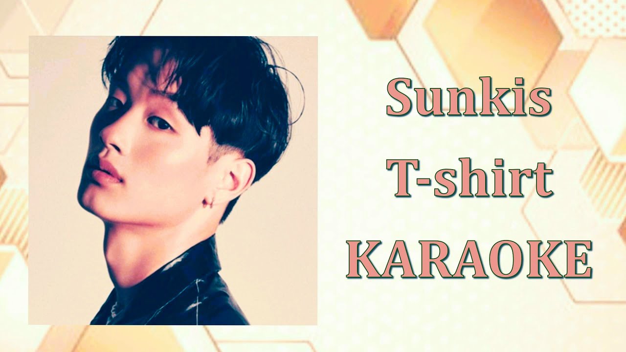 Sunkis - T-shirt (Karaoke Version) - YouTube