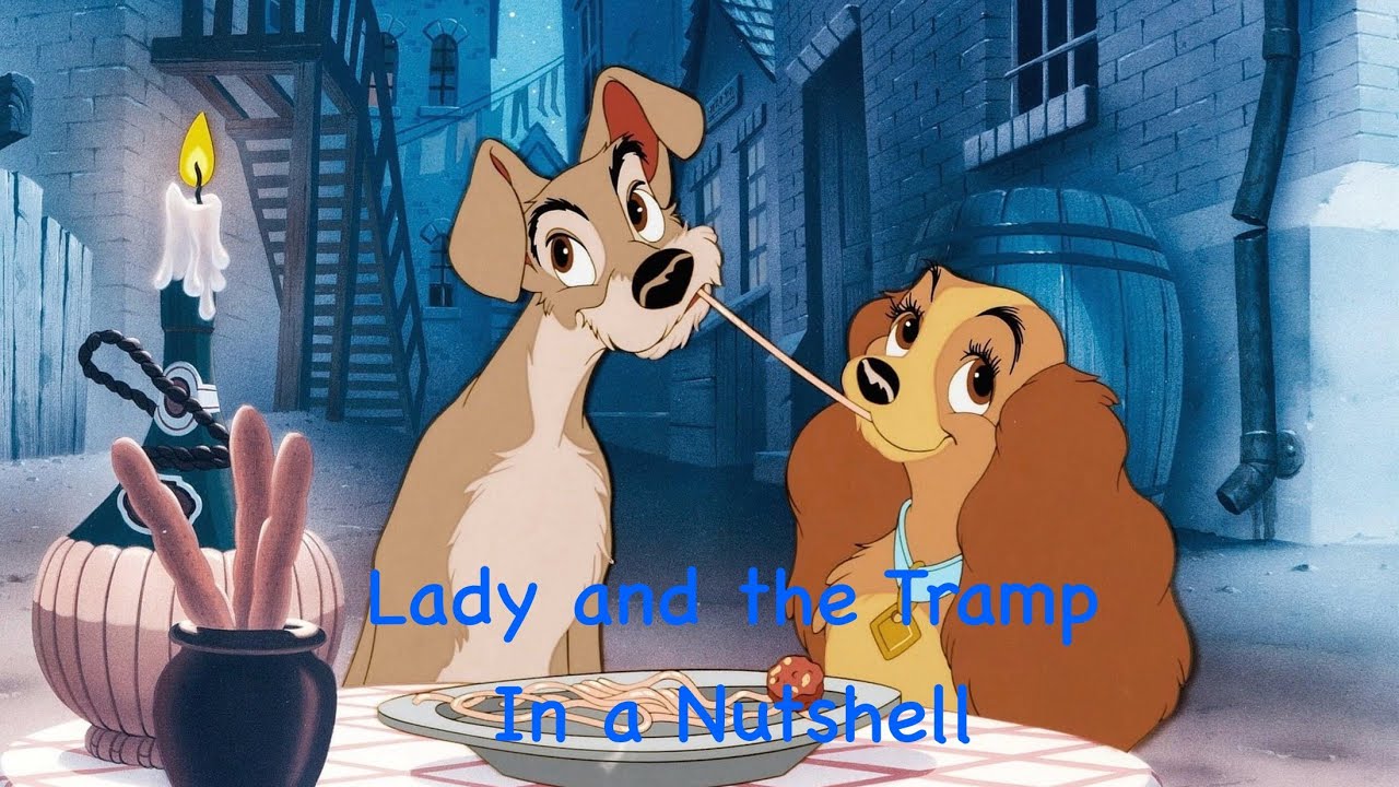 Lady and the Tramp In a Nutshell - YouTube