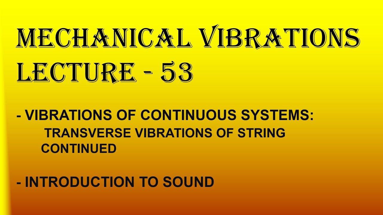 MV Lecture - 53 (Transverse vibrations of string continued ...