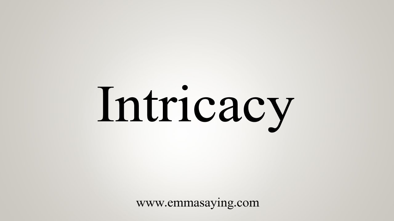 How To Say Intricacy - YouTube