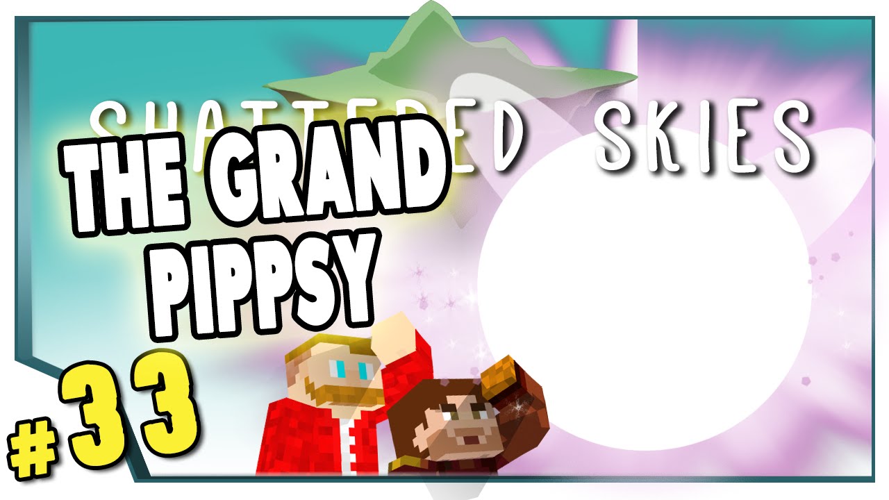 Minecraft: Shattered Skies - #33 - The Grand Pippsy (FTB Skyblock ...