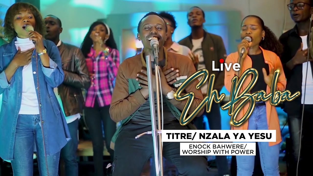 Live EH BABA/NZALA YA YESU(ENOCK BAHWERE & WORSHIP WITH POWER) - YouTube
