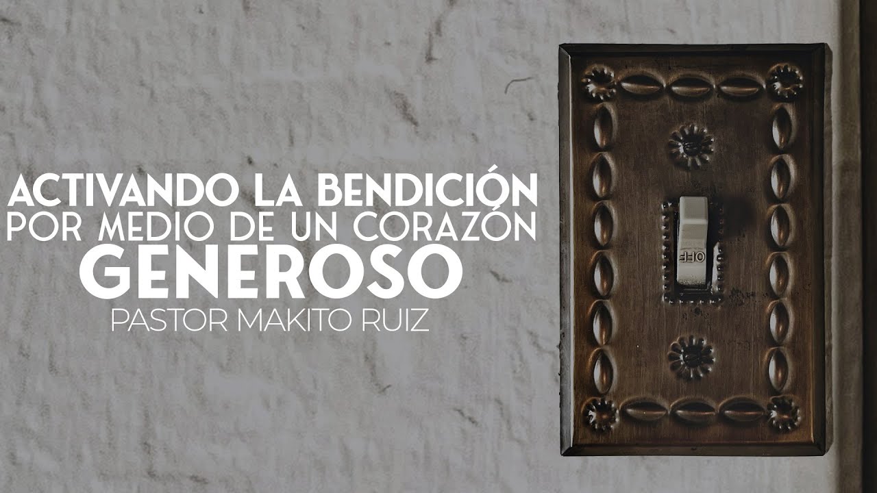 Activando la bendición por medio de un corazón generoso (Apóstol Makito ...